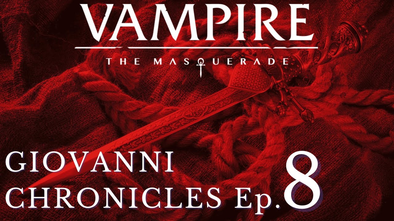 VAMPIRE THE MASQUERADE | Giovanni Chronicles E8: "La Cospirazione" [GDR ...