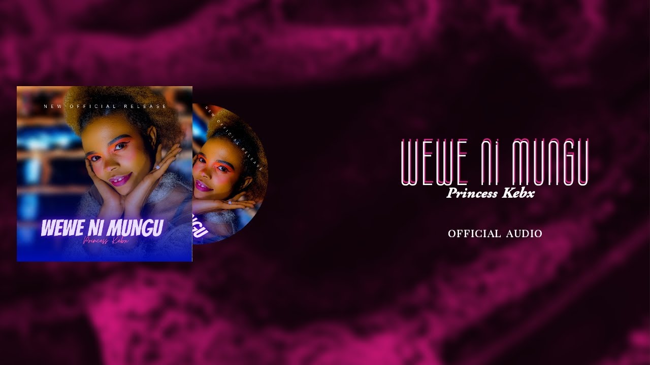 PRINCESS KEBX - WEWE NI MUNGU Official Audio / Kenyan gospel music ...