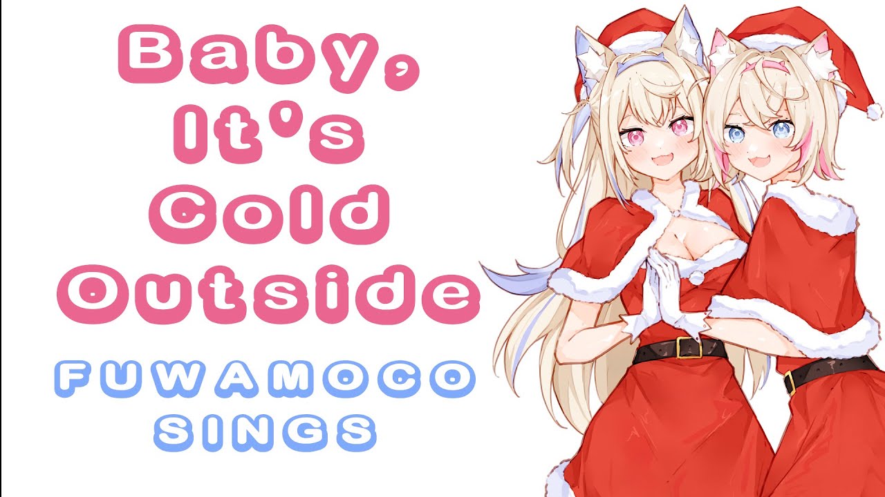 Baby, It's Cold Outside- Fuwawa & Mococo Abyssgard | FUWAMOCO Sings ...
