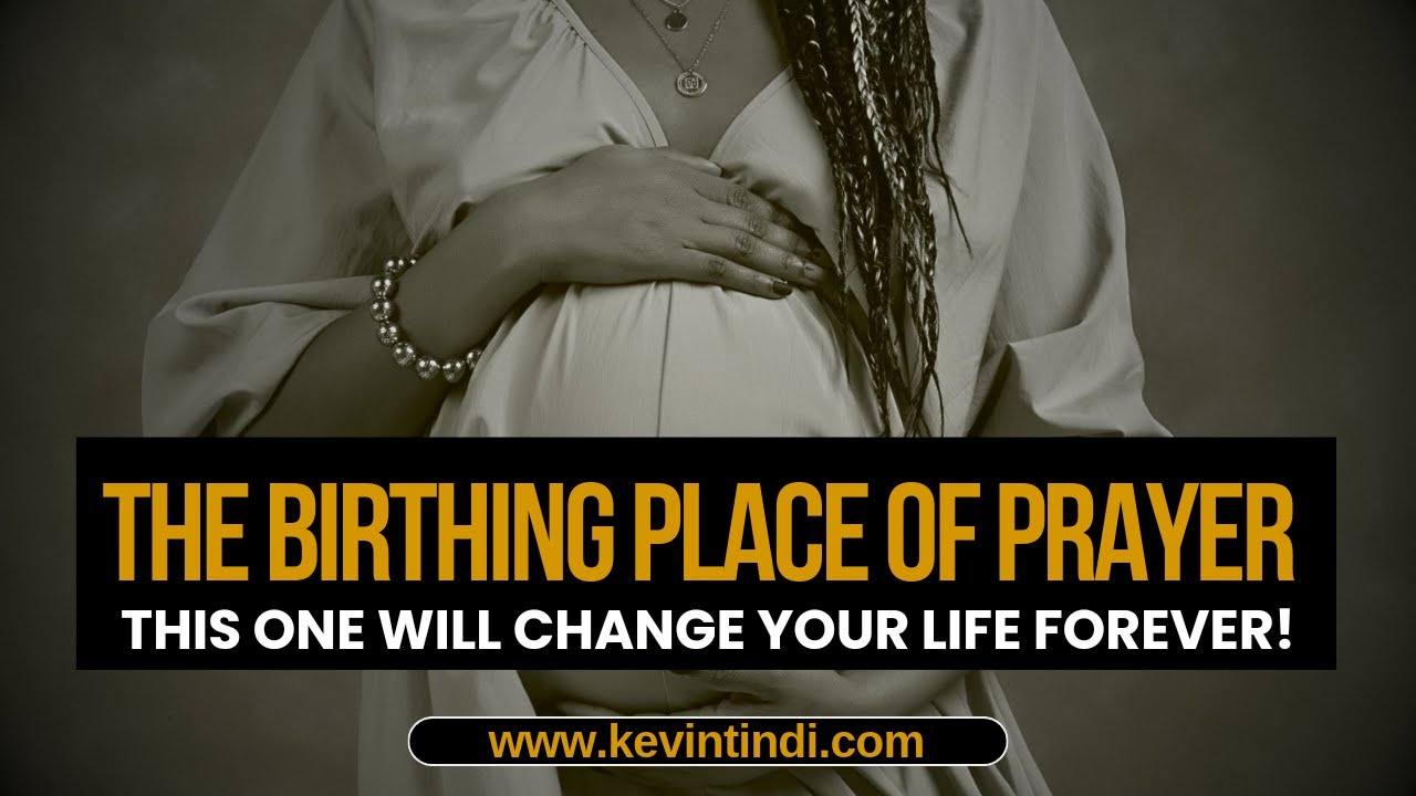The Birthing Place Of Prayer: This One Will Change Your Life! - YouTube