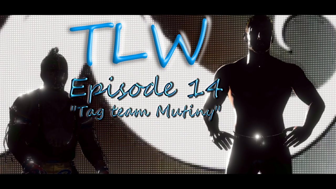 TLW episode 14 "Tag team mutiny" - YouTube