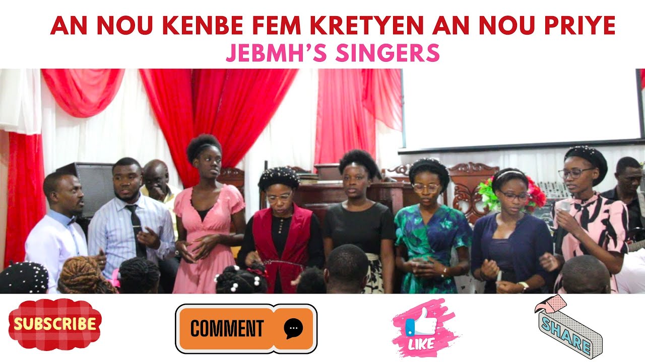 AN NOU KENBE FEM KRETYEN AN NOU PRIYE || JEBMH'S SINGERS - YouTube
