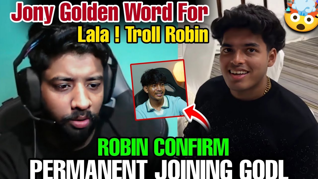 ROBIN CONFIRM PERMANENT JOINING GODL 😱 || JONY GOLDEN WORD FOR LALA ...