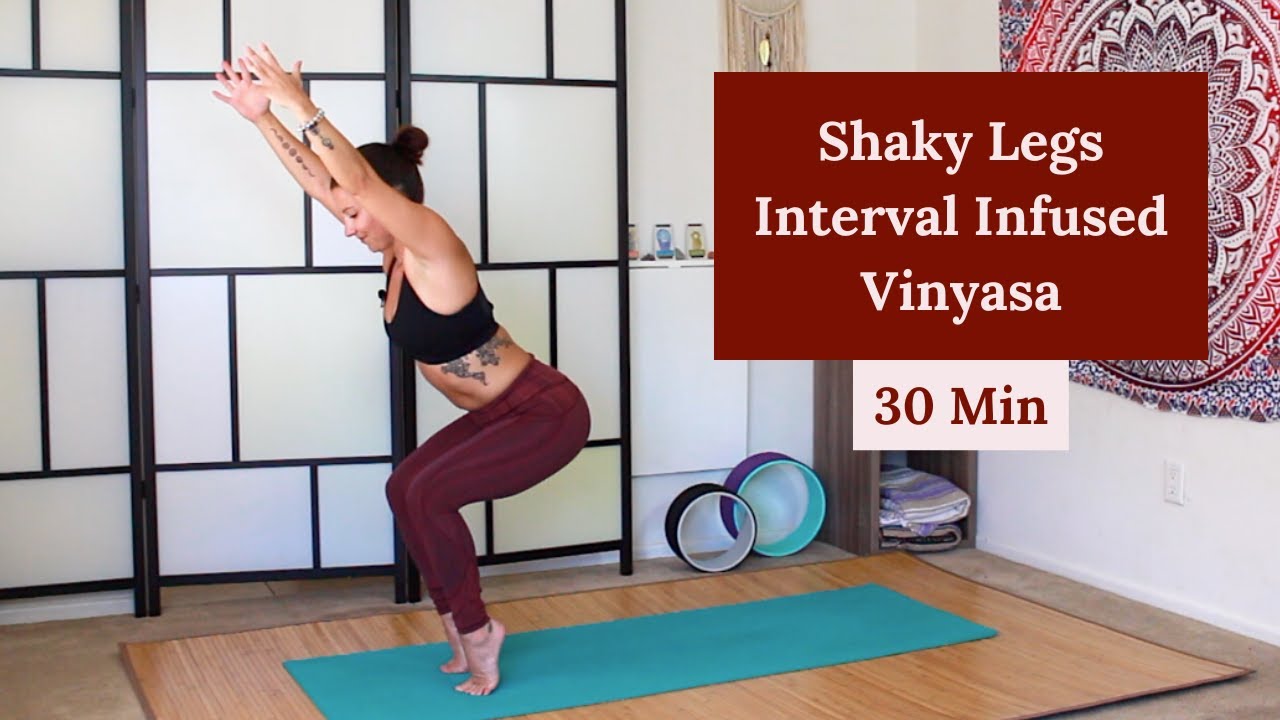 Shaky Legs Interval Infused Yoga [30 Min] | Yoga Infusion - YouTube