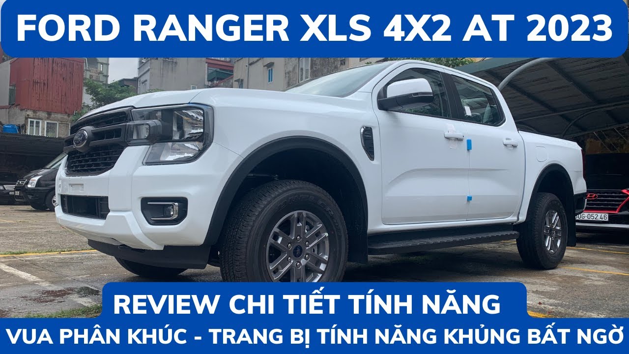 Ford Ranger XLS AT 2023 | Review chi tiết tính năng | Trang bị khủng ...