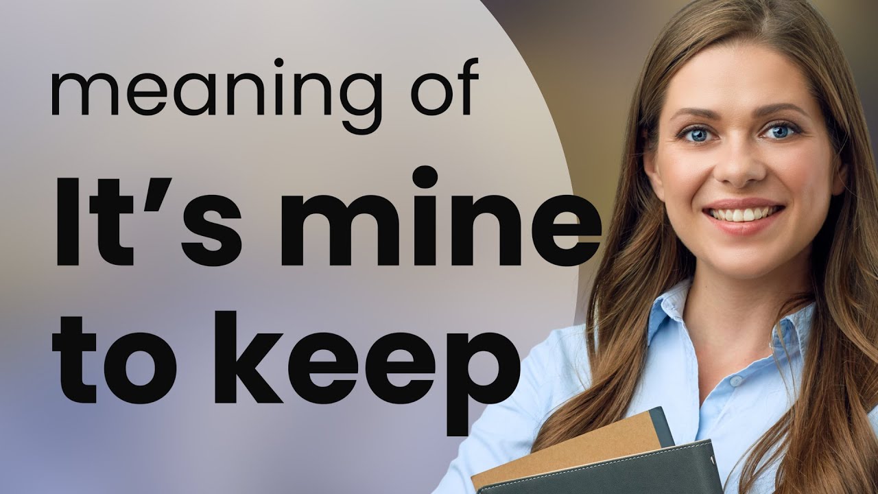 Understanding "It's Mine to Keep": A Guide to English Phrases - YouTube