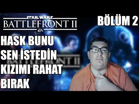 STAR WARS BATTLEFRONT 2 RESURRECTİON | HASK BUNU SEN İSTEDİN KIZIMI RAHAT BIRAK - BÖLÜM 2