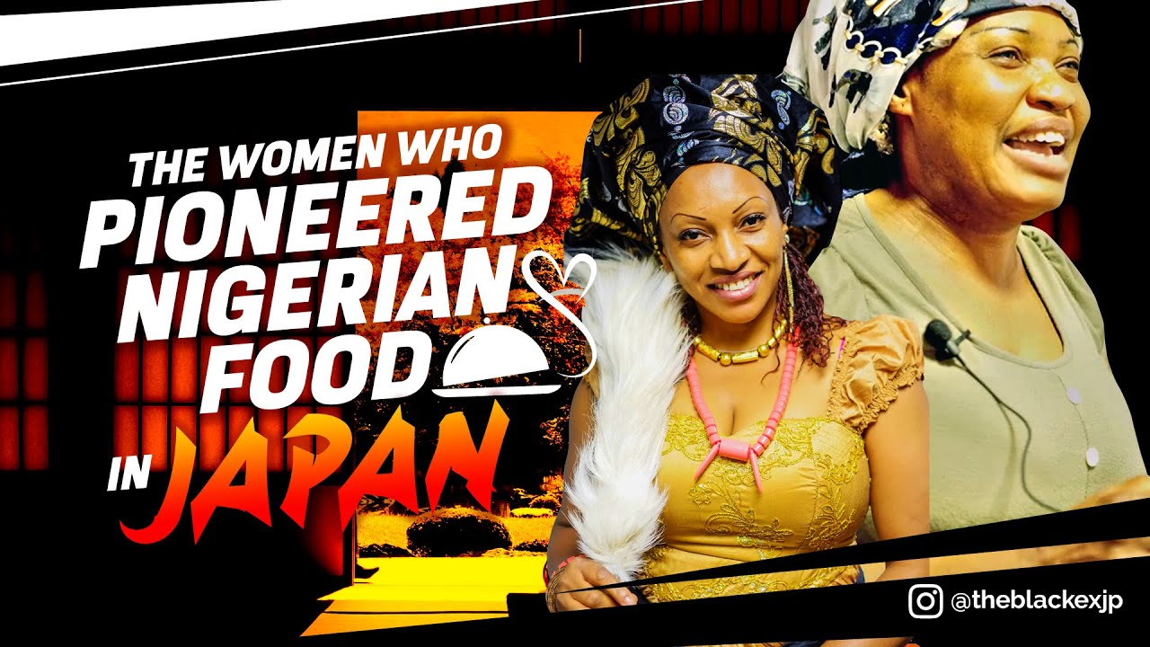 The Women Who Pioneered Nigerian Food in Tokyo (Black in Japan) - YouTube