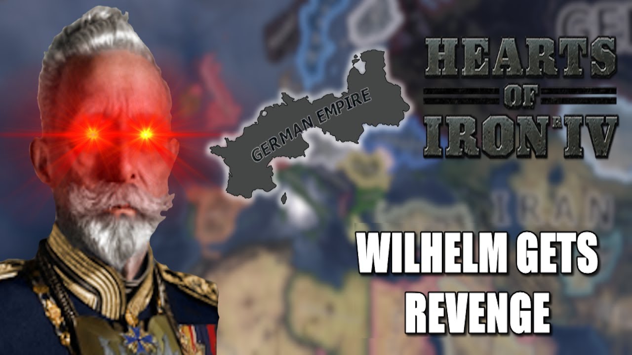 The Kaiser Gets Revenge, German Empire Hoi4 - YouTube