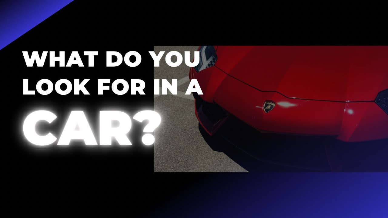 What do you look for in a car? - YouTube