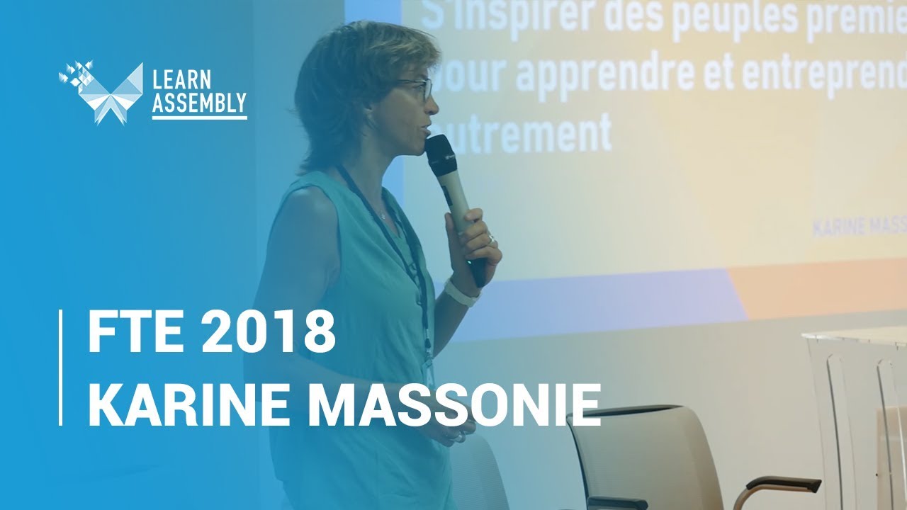 FTE 2018 : Karine Massonie, s'inspirer des peuples Premiers pour ...
