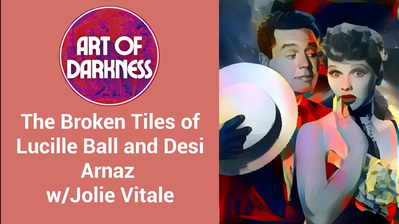 AoD21: The Broken Tiles of Lucille Ball and Desi Arnaz w/ Jolie Vitale ...
