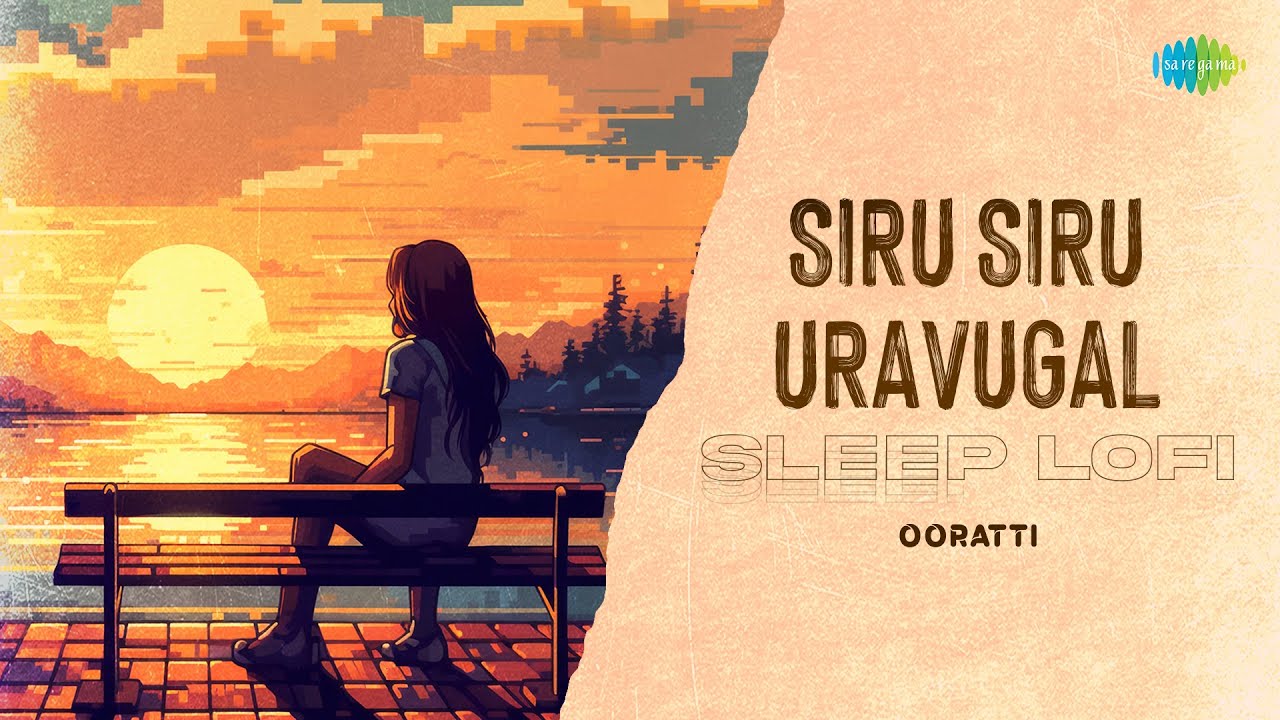 Siru Siru Uravugal - Sleep Lofi | Unnale Unnale | Harris Jayaraj | Krish | Ooratti - YouTube