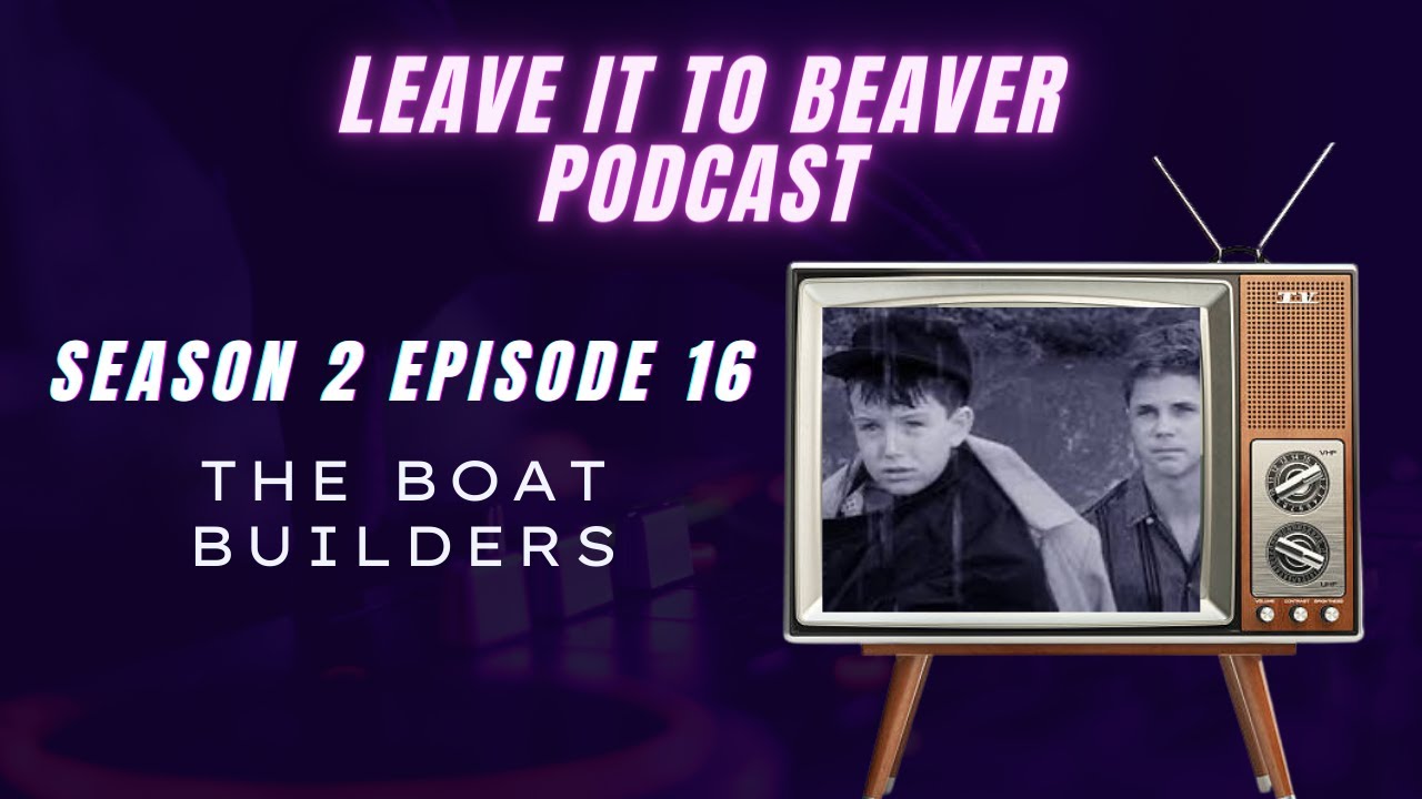 Leave it to Beaver Podcast (Season 2 Episode 16) The Boat Builders - YouTube