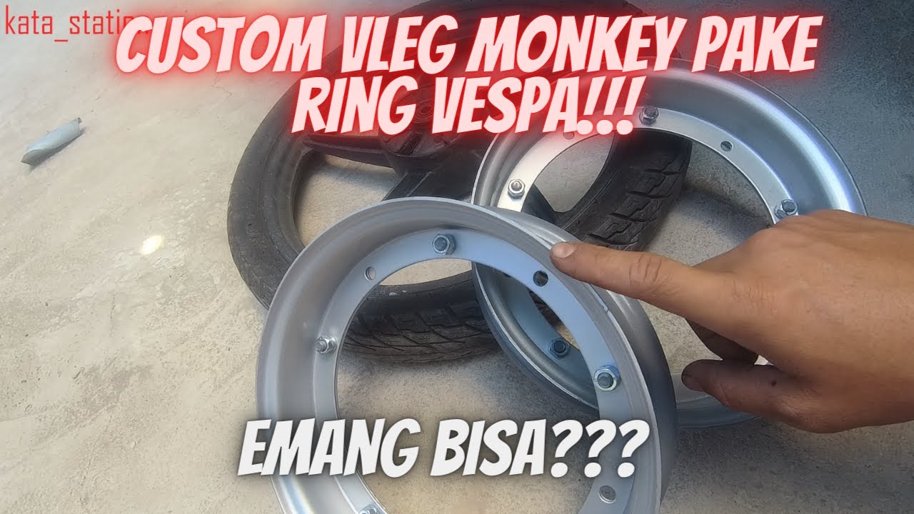 KREATIF BANGET BIKIN CUSTOM VELG BAN MOTOR MONKEY PAKE RING VESPA ...