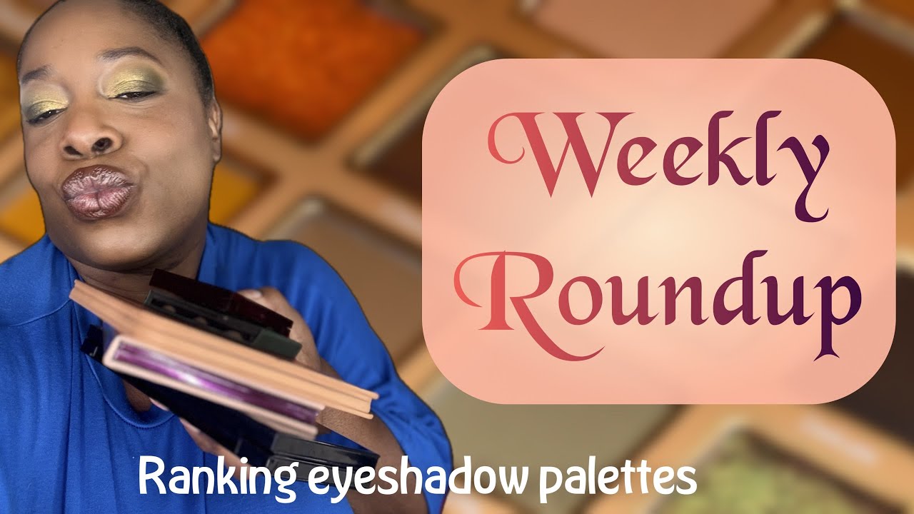 WEEKLY ROUNDUP #83 | Eyeshadow Palette Ranking - YouTube