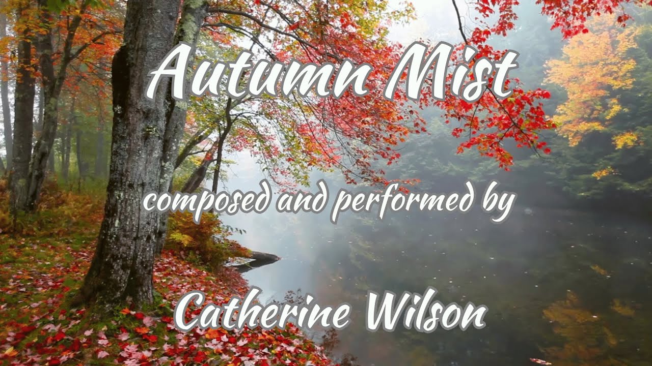 Relaxing Piano Solo - Autumn Mist - composed and performed by Catherine ...