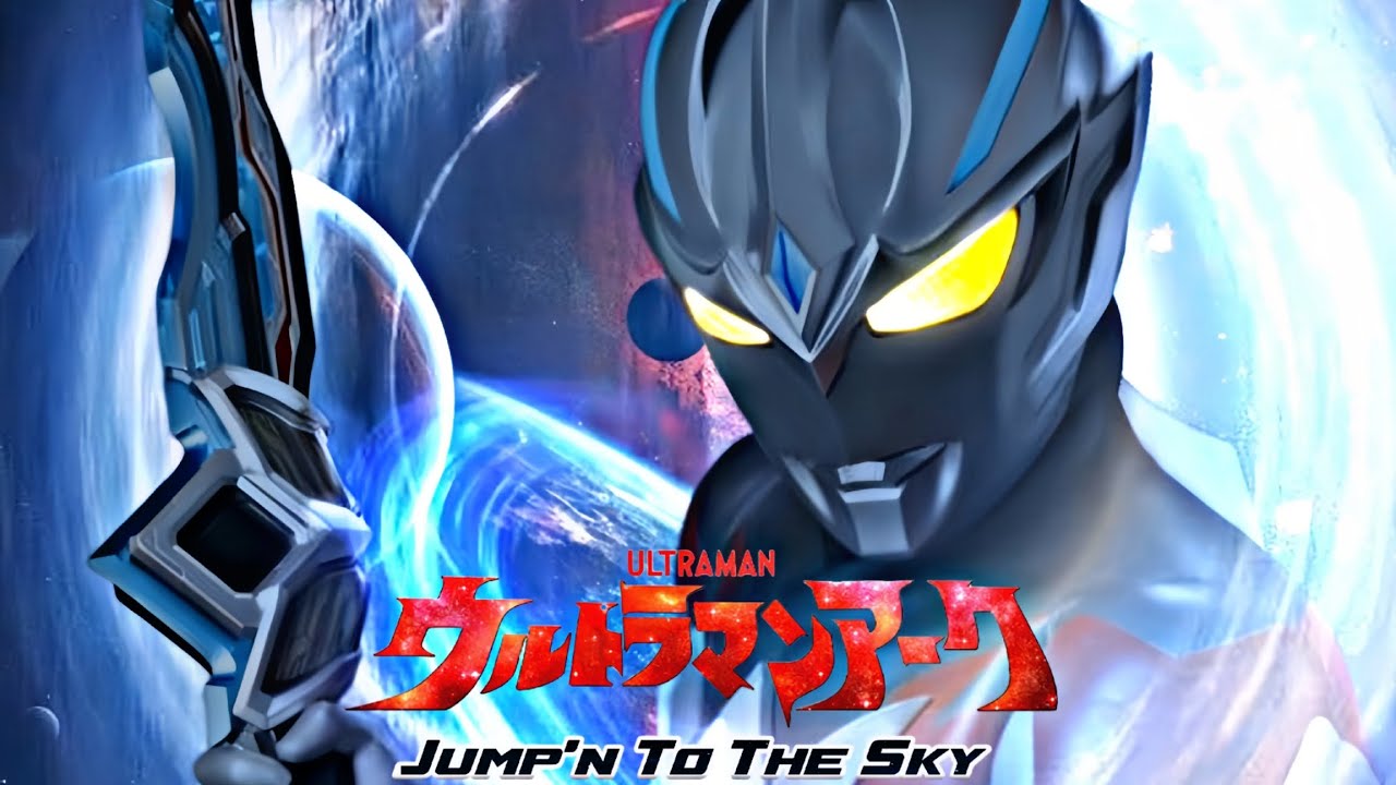 Jump'n To The Sky - [Access] Ultraman Arc Opening Song Full version ...