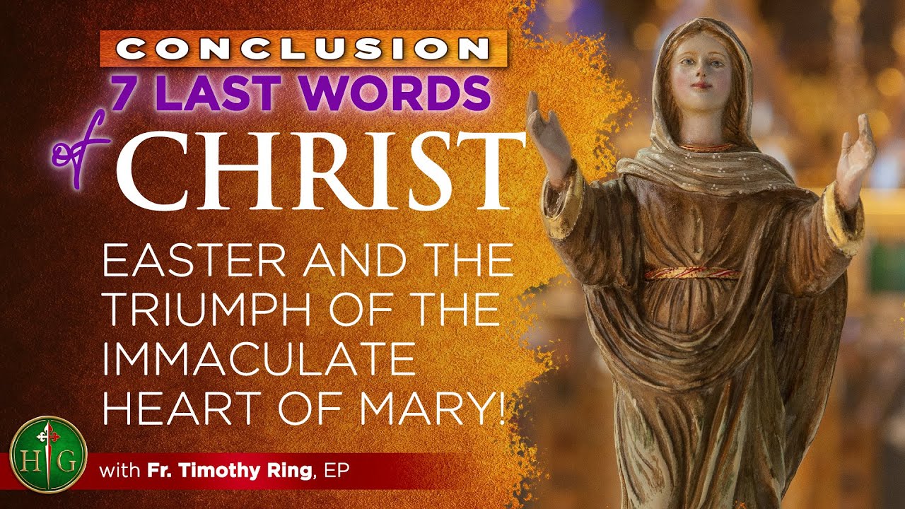 Easter and the Triumph of the Immaculate Heart of Mary!| 7 Last Words ...