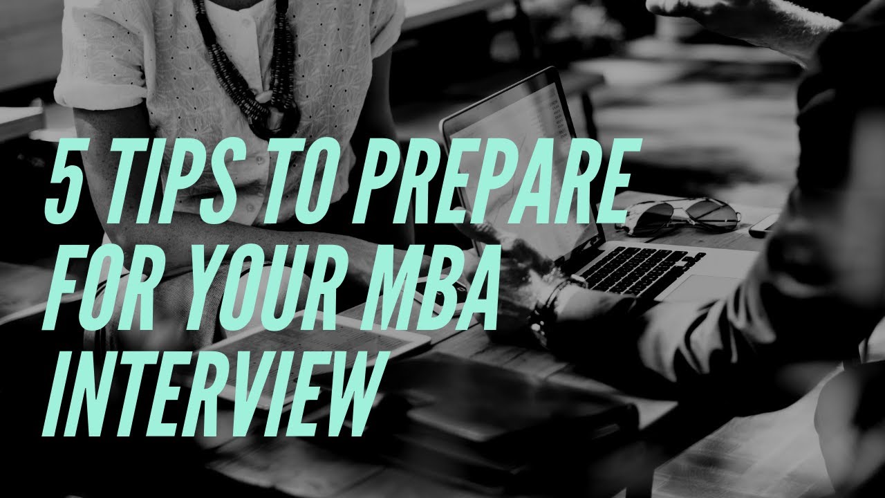 The 5 Tips You Need To Prepare For Your MBA Interview YouTube the-5-tips-you-need-to-prepare-for-your-mba-interview-youtube