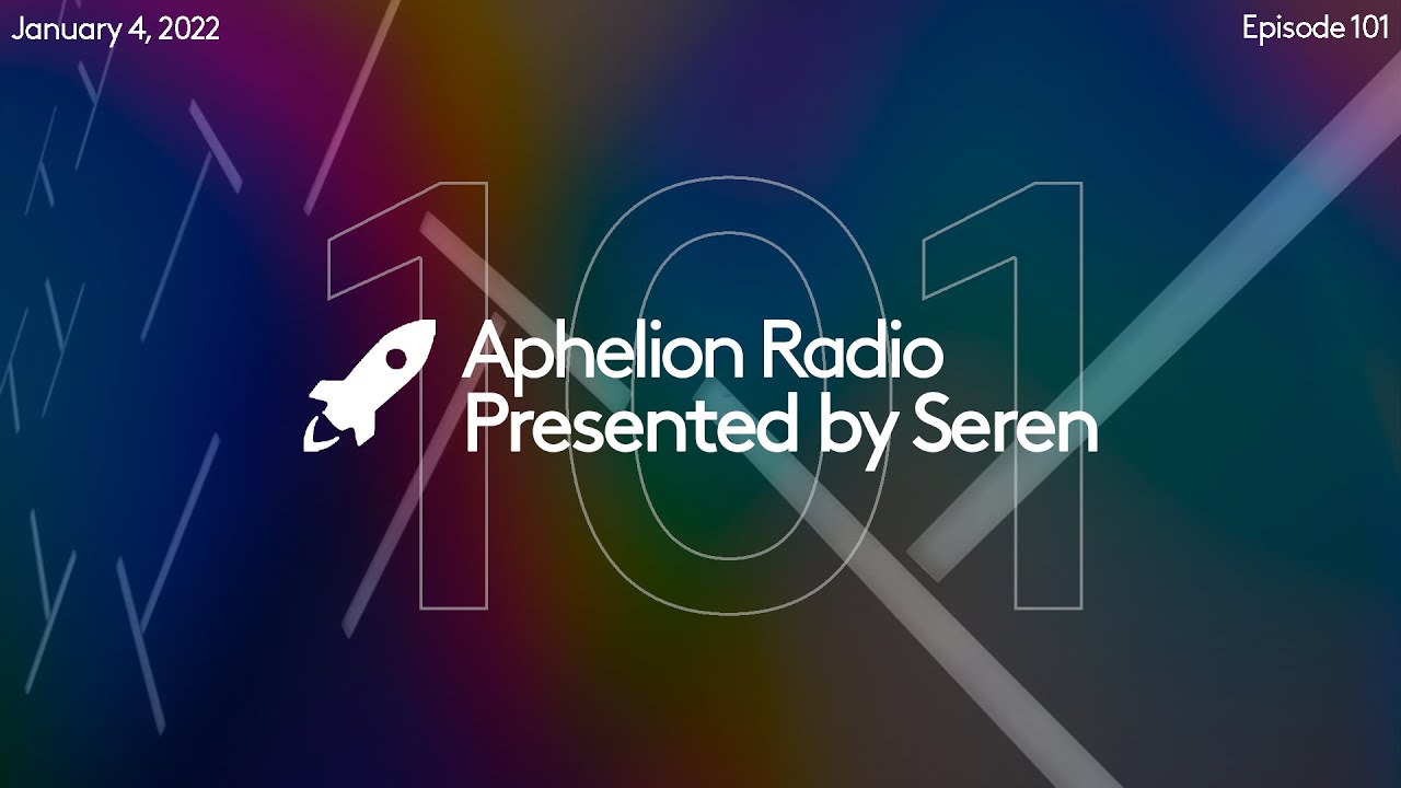 Aphelion Radio - Episode 101 with Seren (January 4, 2022) | feat ...