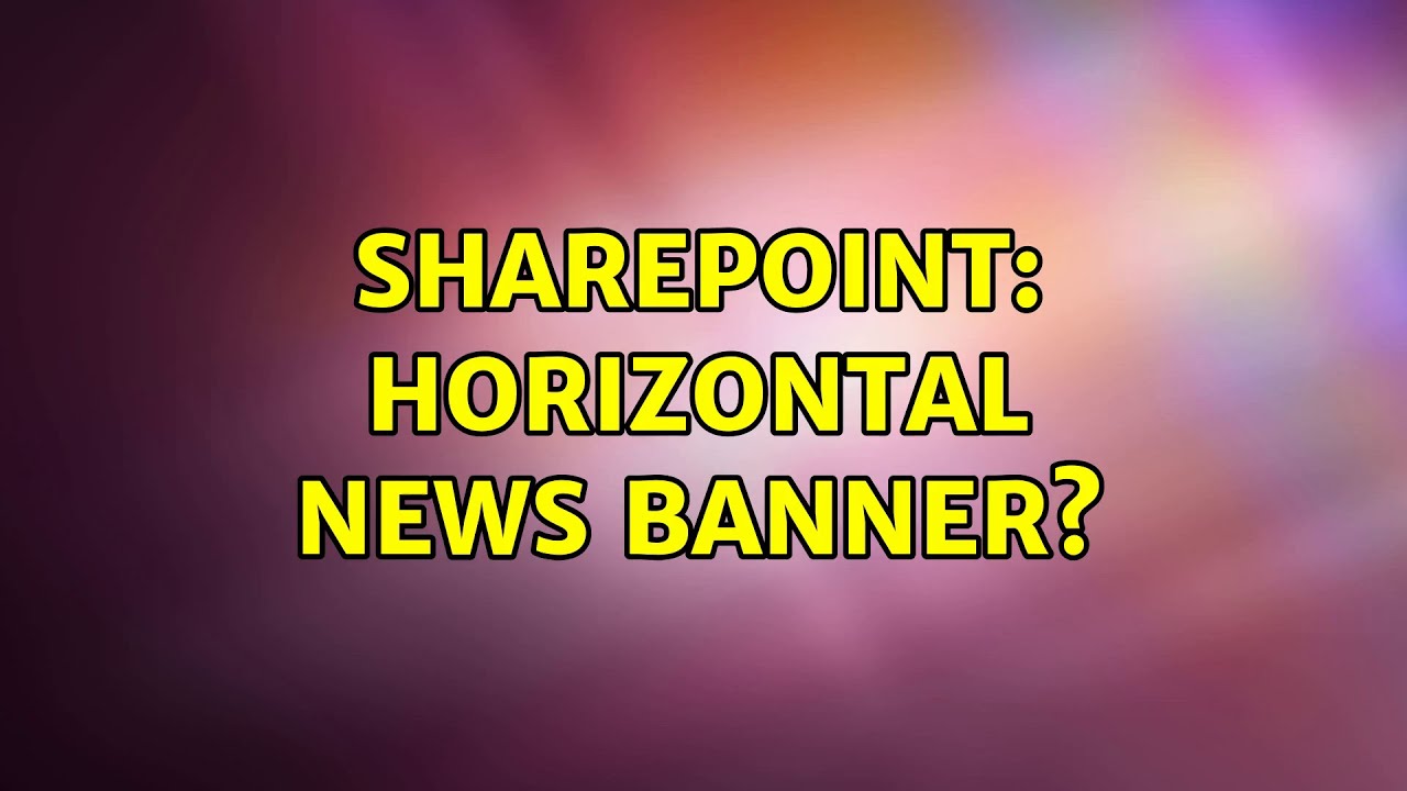 Sharepoint: Horizontal news banner? - YouTube