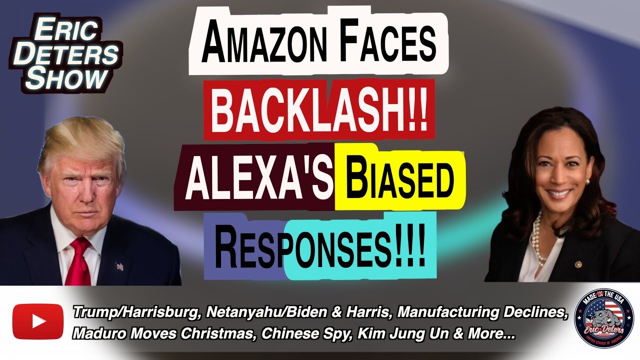 Amazon Faces Backlash!! Alexa's Biased Responses!!! | Eric Deters Show ...