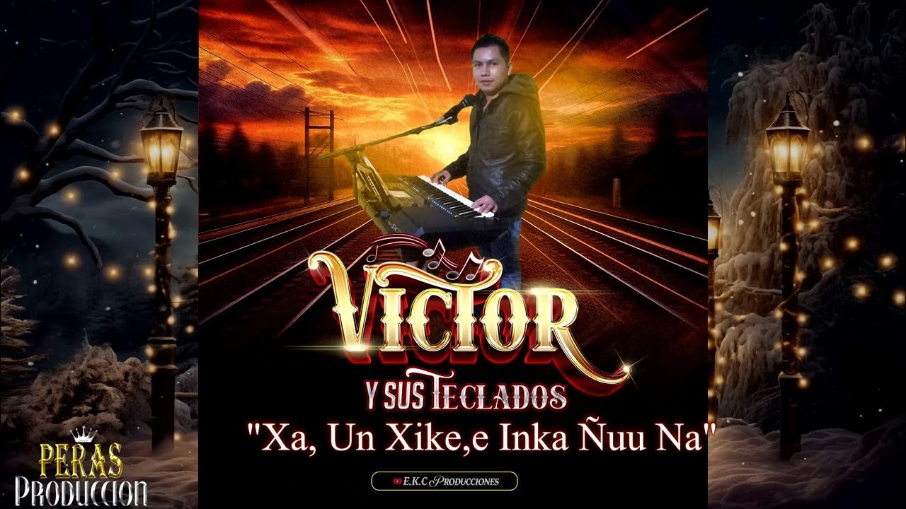 Xa, un xike,e Inka ñuu na"Victor y sus teclados - YouTube