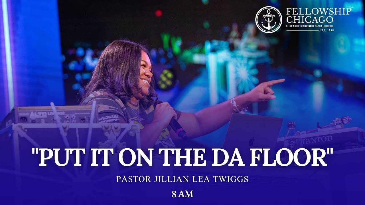 8 AM "Put It On The Da Floor" Pastor Jillian Lea Twiggs Sunday June 25 ...