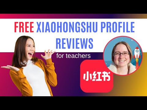 FREE XiaoHongShu (Little Red Book) profile reviews for online teacherpreneurs