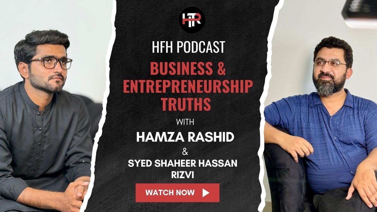 Business & Entrepreneurship Truths ft. Syed Shaheer Hassan Rizvi | HFH ...