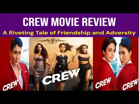 Crew Movie Review: A Riveting Tale of Friendship and Adversity - YouTube