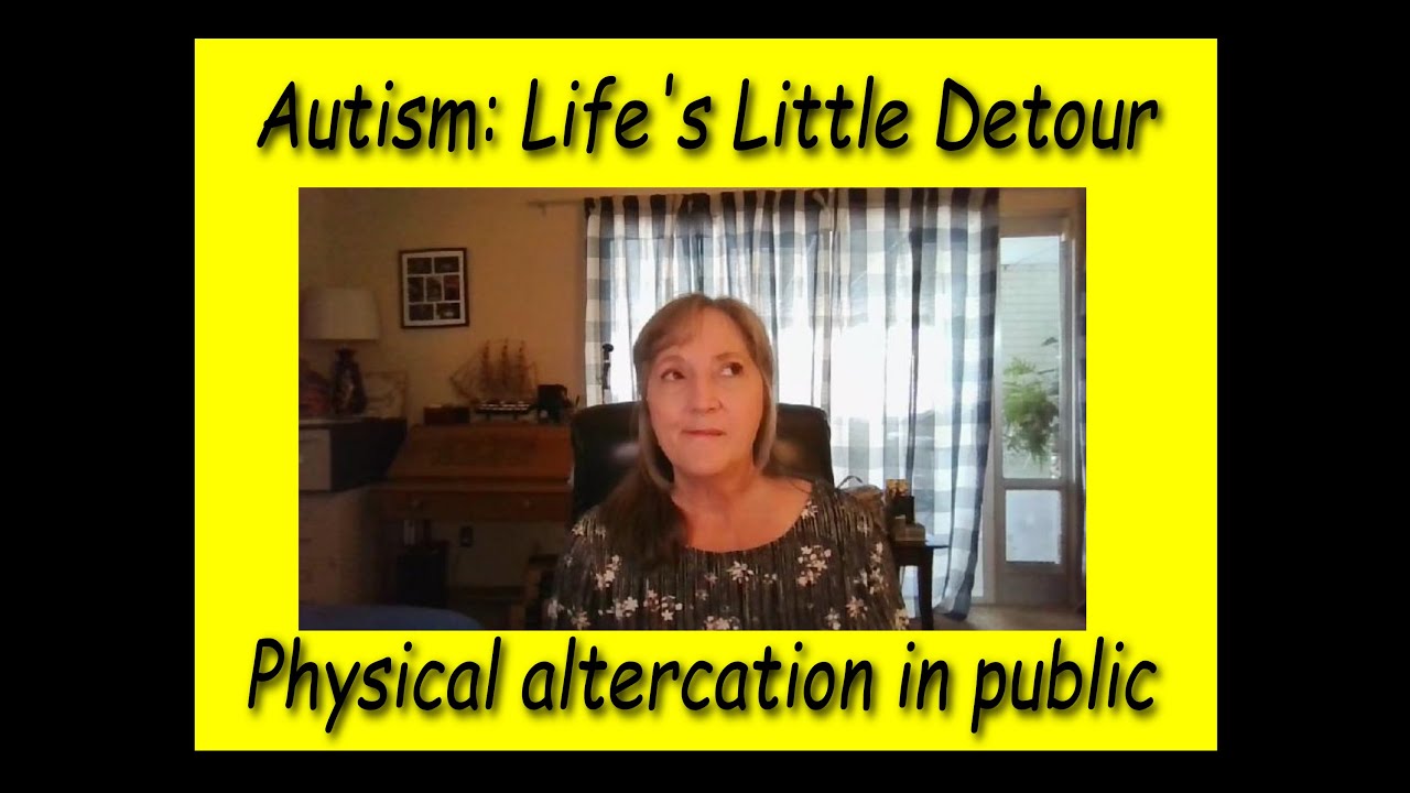 Autism: Life's Little Detour - Physical altercation in public - YouTube
