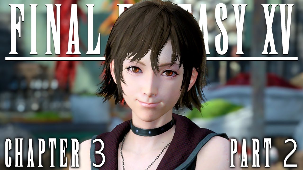Final Fantasy XV (15) Gameplay Walkthrough | Chapter 3: The Open World ...
