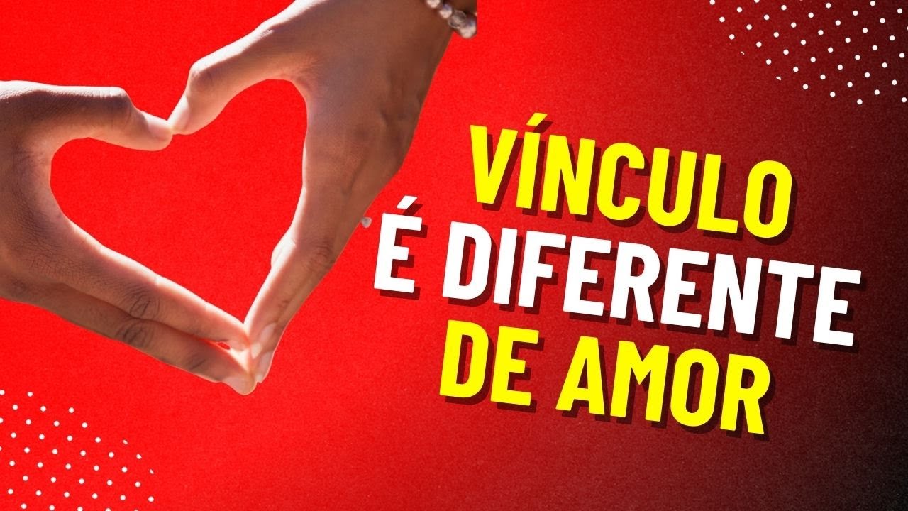 Vínculo é diferente de AMOR! - YouTube