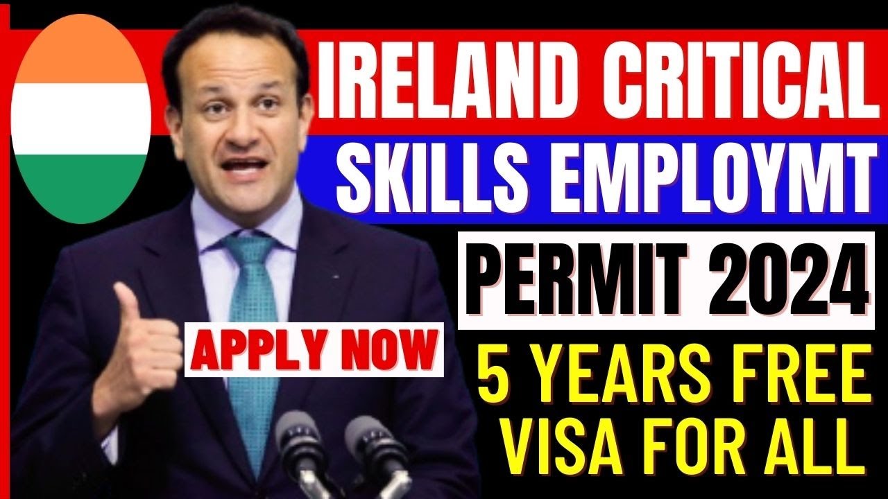 Ireland Critical Skills Employment Work Visa Permit 2024: Ireland 5 ...