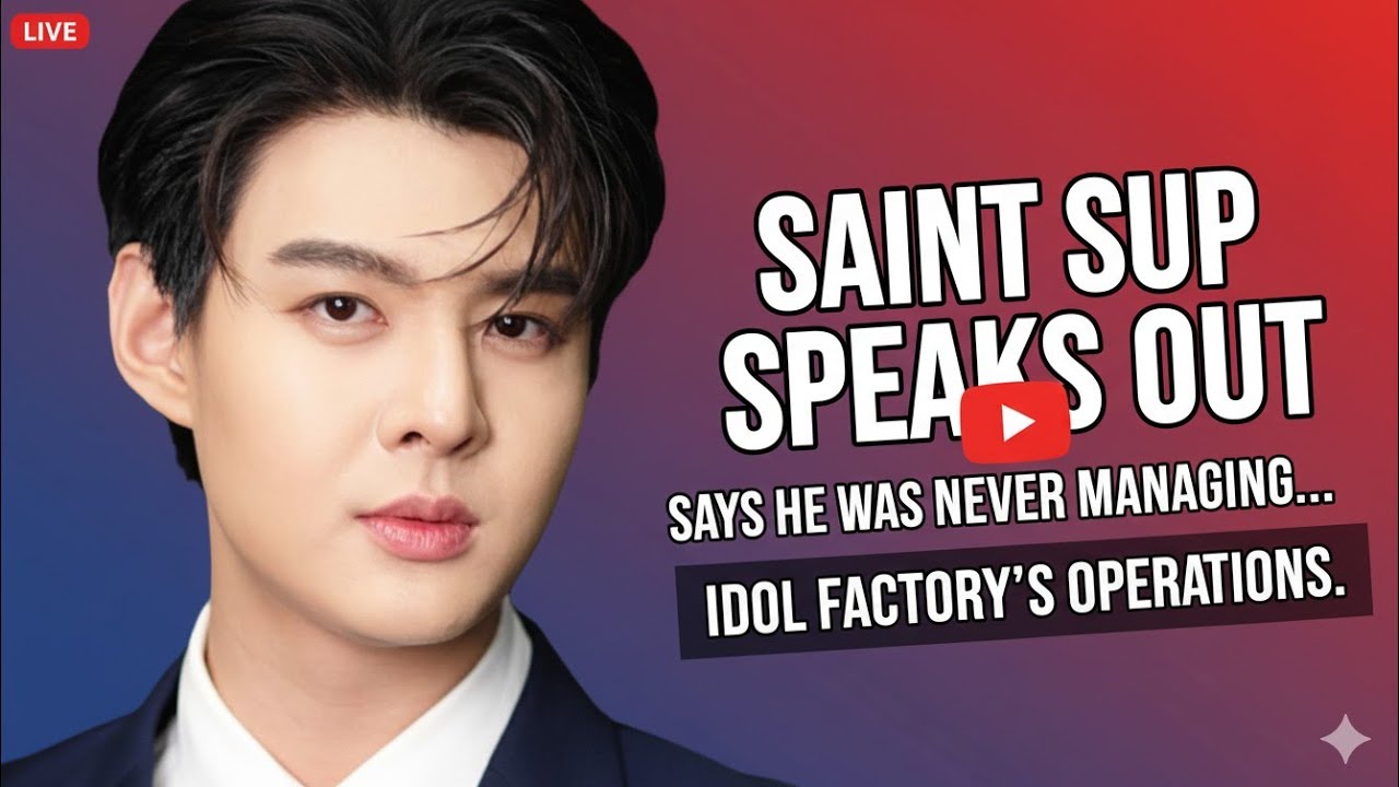SAINT SUP SPEAKS OUT: SAYS HE WAS NEVER MANAGING IDOL FACTORY ’S ...