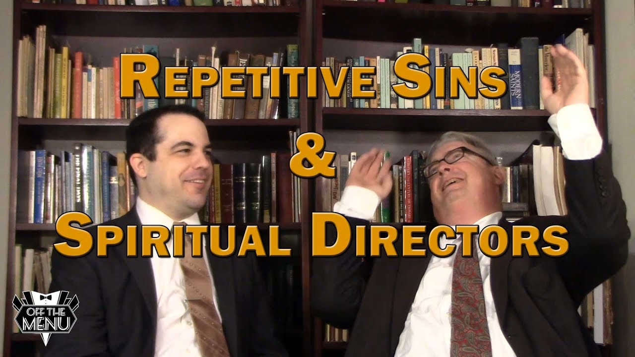 Repetitive Sins & Spiritual Directors - YouTube