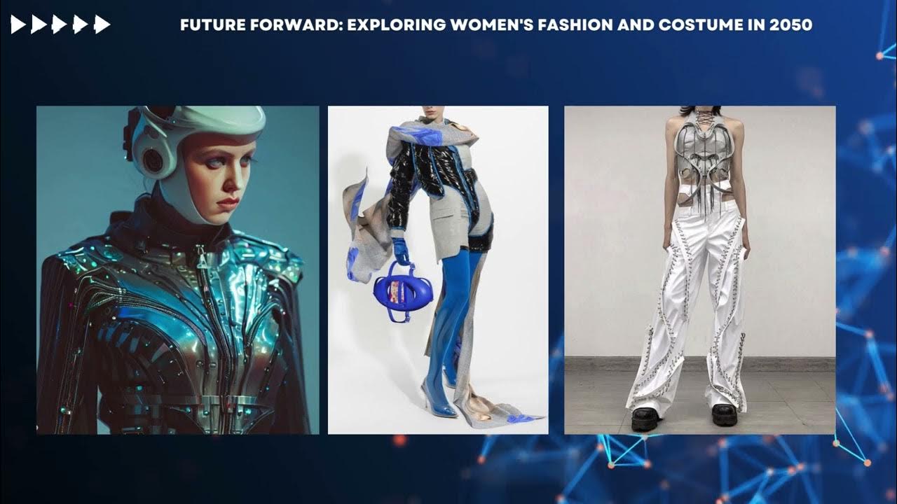 Exploring Women's Fashion and Costume in 2050 | Fashion Forward - YouTube