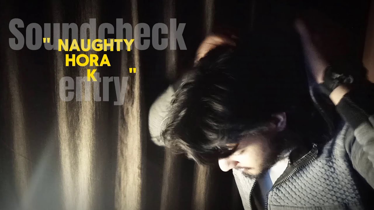 NAUGHTY HORA | SOUNDCHECK ENTRY | SEZ ON THE BEAT@rohancariappaDHH ...