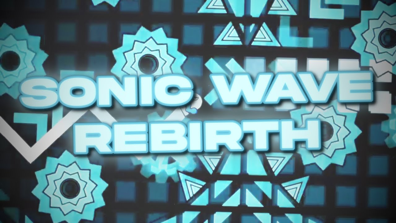Sonic Wave Rebirth 100% (Extreme Demon) // Geometry Dash 2.206 - YouTube