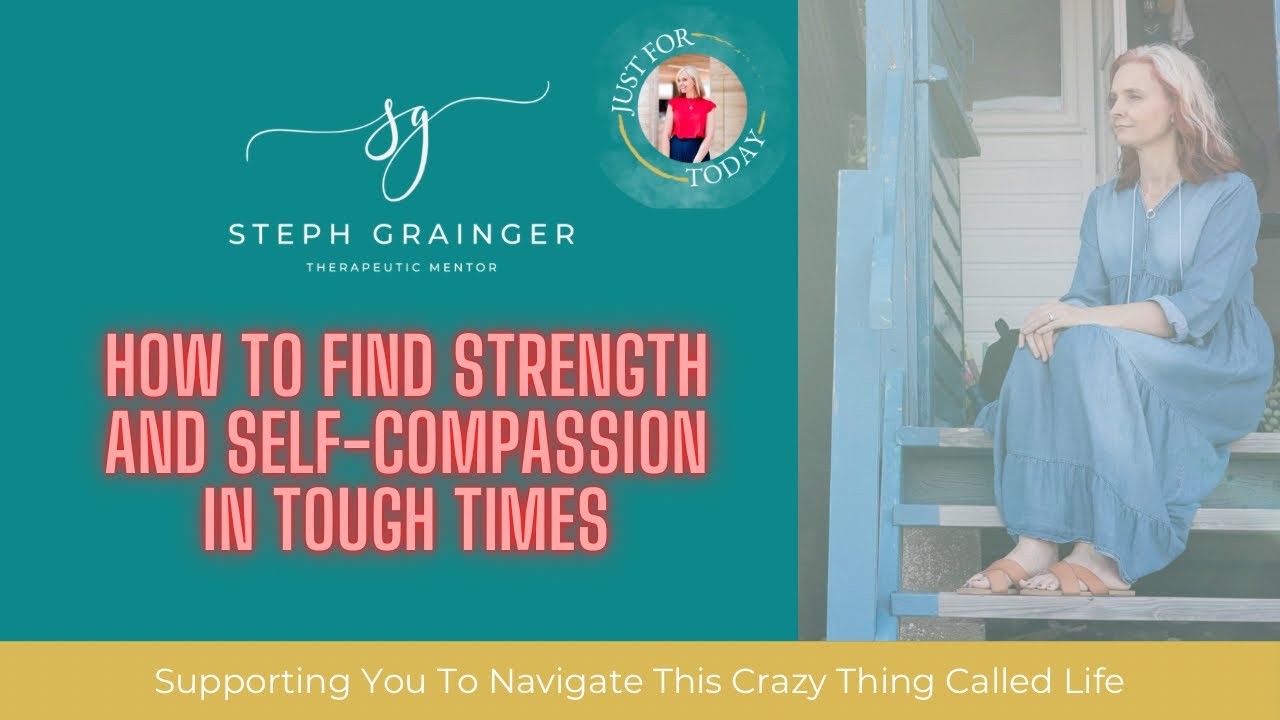 How to find strength and self-compassion in tough times. - YouTube