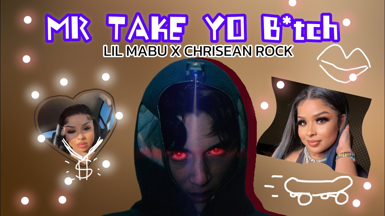 LIL MABU X CHRISEAN ROCK - MR. TAKE YA B*TCH [vocals] - YouTube