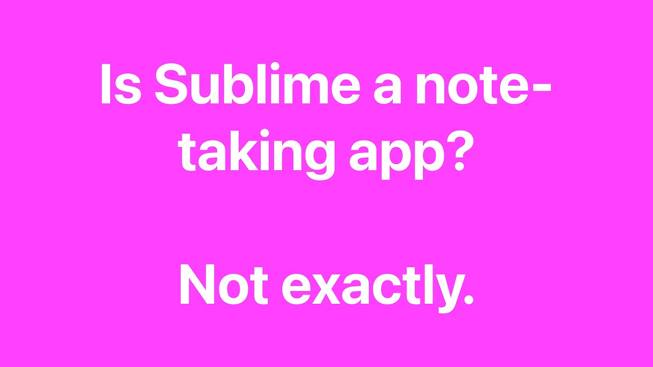 Sublime is not a note-taking app - YouTube