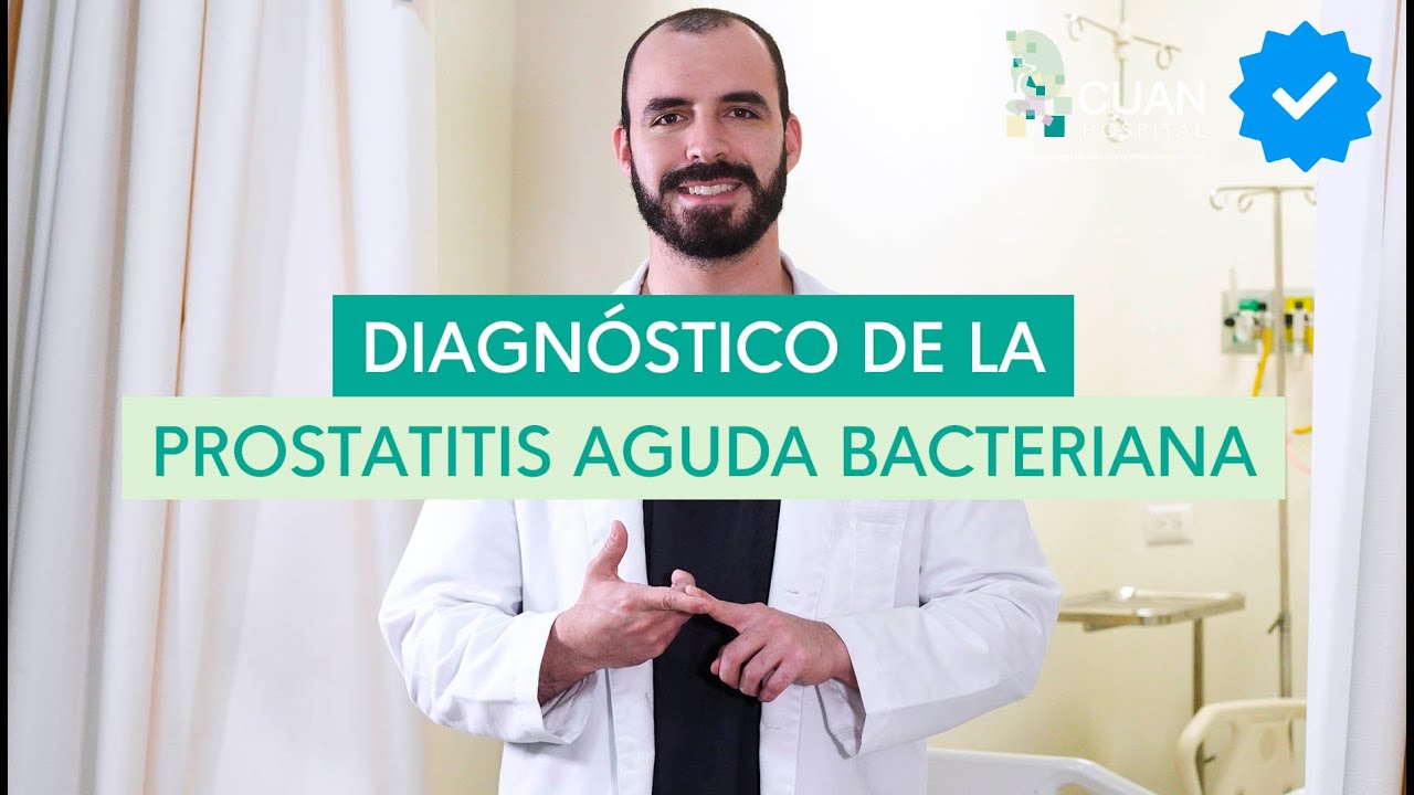 ¿Cómo se diagnostica la Prostatitis Aguda Bacteriana? - YouTube