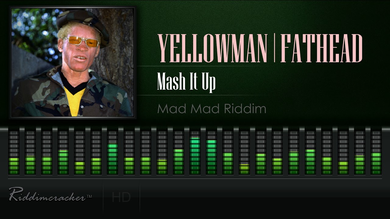Mash It Up Now - Yellowman & Fathead: Song Lyrics, Music Videos & Concerts