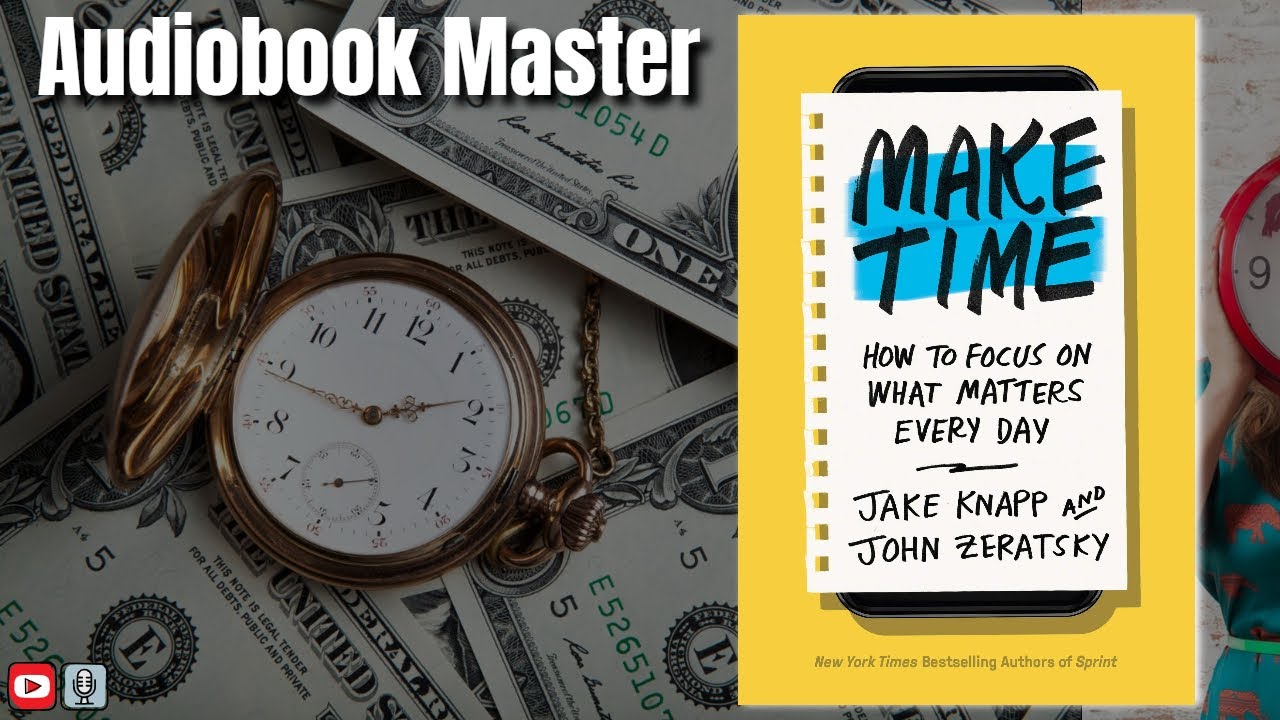 Make Time Best Audiobook Summary By Jake Knapp - YouTube