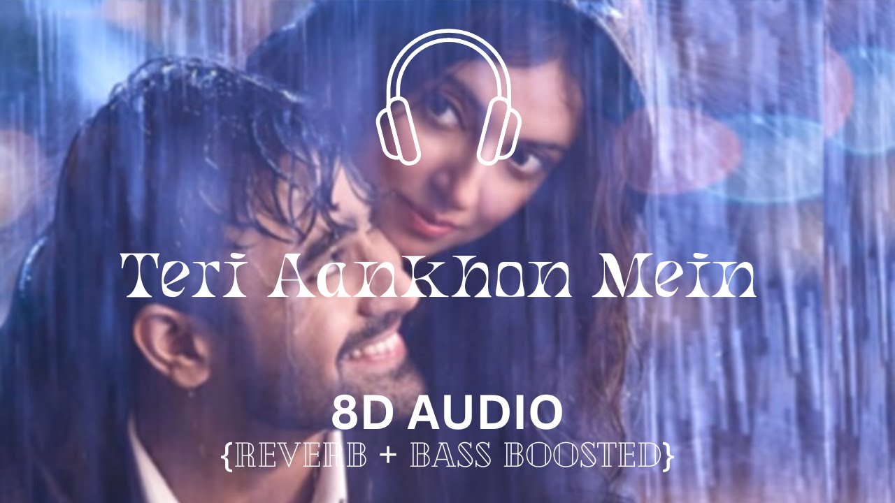 Teri Aankhon Mein (8D Audio) | Divya K | Darshan R, Neha K | Pearl V ...