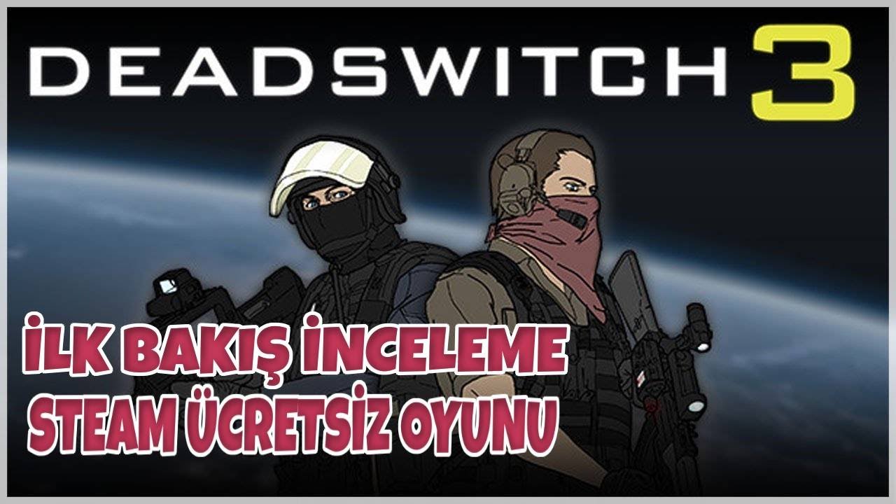 STEAM ÜCRETSİZ OYUNU DEAD SWİTCH 3 İLK BAKIŞ İNCELEME İLK İZLENİM BÖLÜM ...