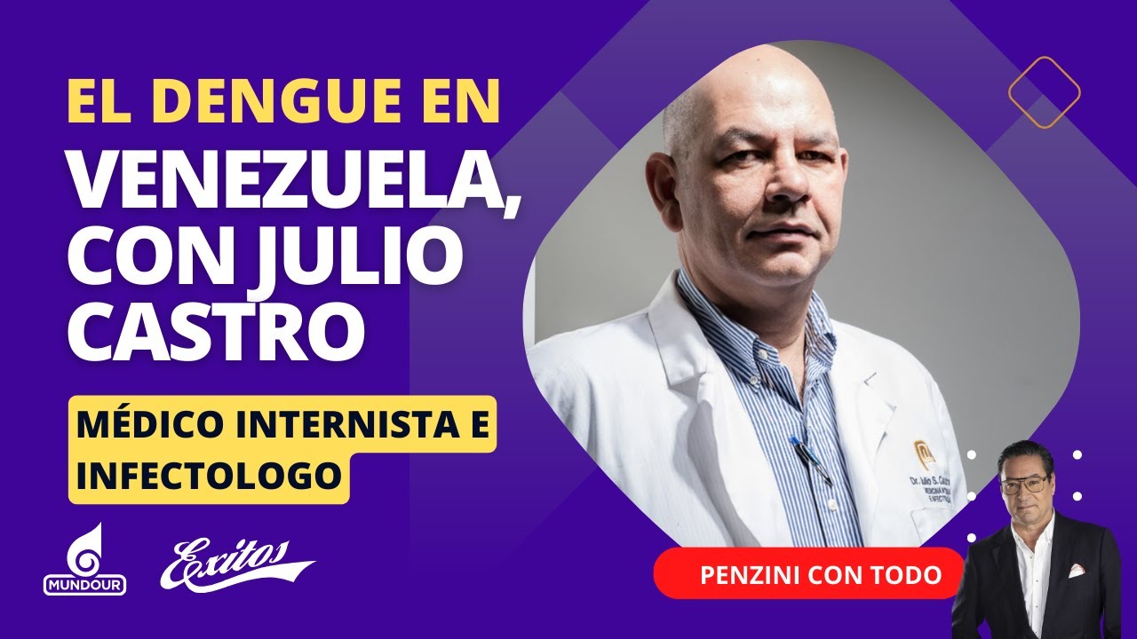 El dengue en Venezuela, con Julio Castro, médico internista e ...
